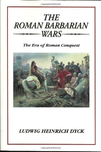 The Roman Barbarian Wars: The Era of Roman Conquest: Ludwig Heinrich ...