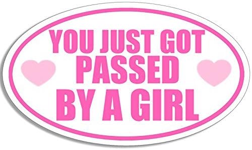 Amazon.com: Oval You Just Got Passed by A Girl Sticker (Funny Driving ...
