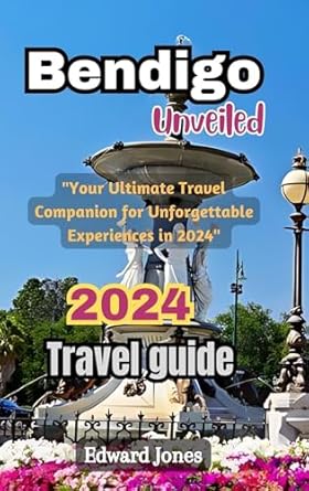 Amazon.com: Bendigo unveiled 2024 Travel guide : “Your Ultimate Travel ...