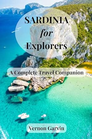 Sardinia for Explorers: A Complete Travel Companion: Garvin, Vernon ...