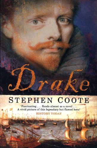 Drake: The Life And Legend Of An Elizabethan Hero: Stephen Coote ...