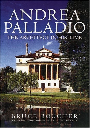 Andrea Palladio: The Architect in His Time: Boucher, Bruce ...