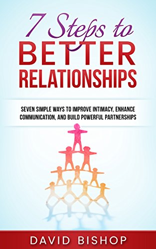 Amazon.com: 7 Steps to Better Relationships: Seven Simple Ways to ...