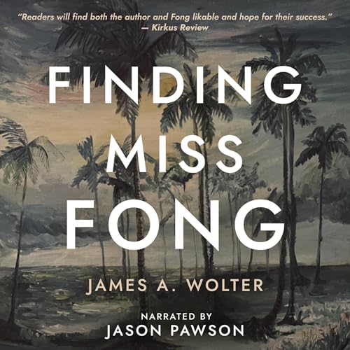 Amazon.com: Finding Miss Fong (Audible Audio Edition): James A. Wolter ...