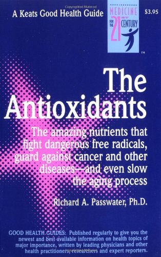 The Antioxidants: Passwater, Richard: 9780879837877: Amazon.com: Books