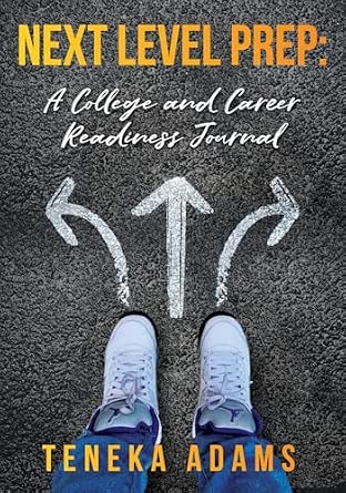 Next Level Prep: A College and Career Readiness Journal: Adams, Teneka ...