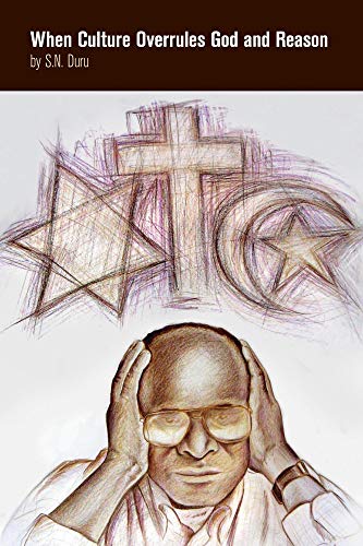 When Culture Overrules God and Reason - Kindle edition by Duru, S.N ...