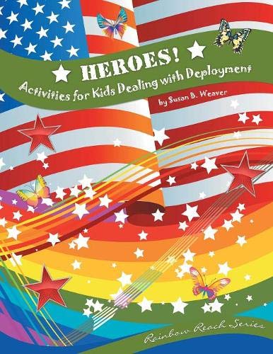 Heroes! Activities for Kids Dealing with Deployment: Weaver, Susan B ...