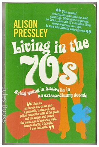 Living in the 70s - Pressley Alison | 9781740511490 | Amazon.com.au | Books