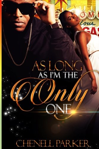 As Long As I'm The Only One: Parker, Chenell: 9781720516163: Amazon.com ...
