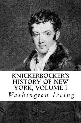 Knickerbocker's History of New York: Volume I: Irving, Washington ...