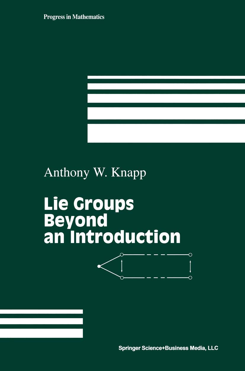 Lie Groups Beyond an Introduction (Progress in Mathematics, Vol 140 ...