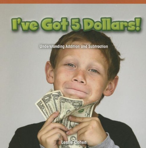 I've Got 5 Dollars!: Understanding Addition and Subtraction (Rosen ...
