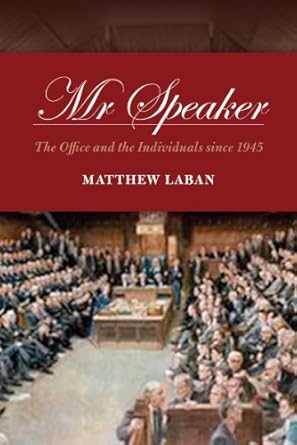 Mr Speaker: The Office and the Individuals: Amazon.co.uk: Matthew Laban ...