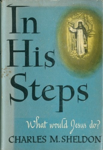 In His Steps: Charles M Sheldon: Amazon.com: Books