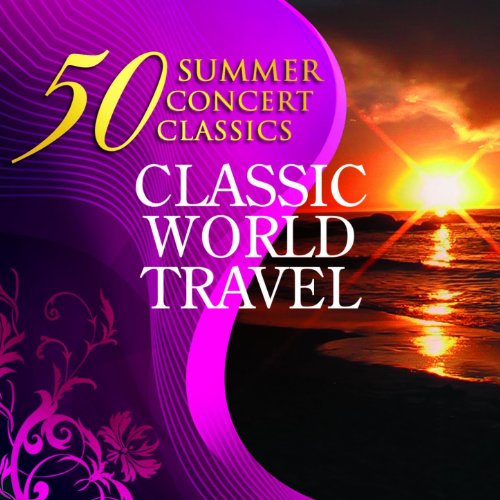 Play 50 Summer Concert Classics: Classical World Travel by VARIOUS ...