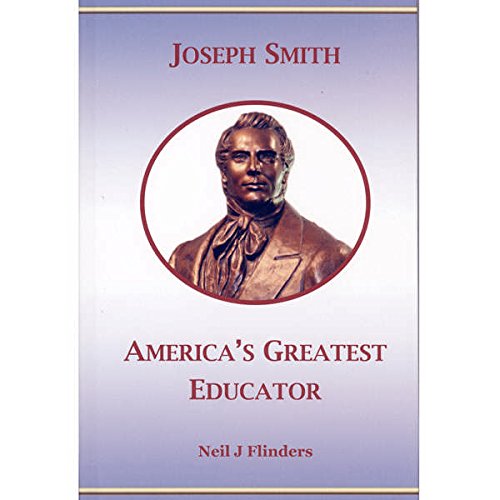 Joseph Smith; America's Greatest Educator: Flinders, Neil J ...