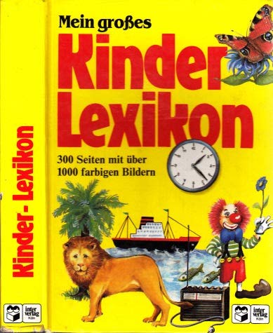 Mein großes Kinderlexikon. 300 Seiten mit über 1000 farbigen Bildern ...