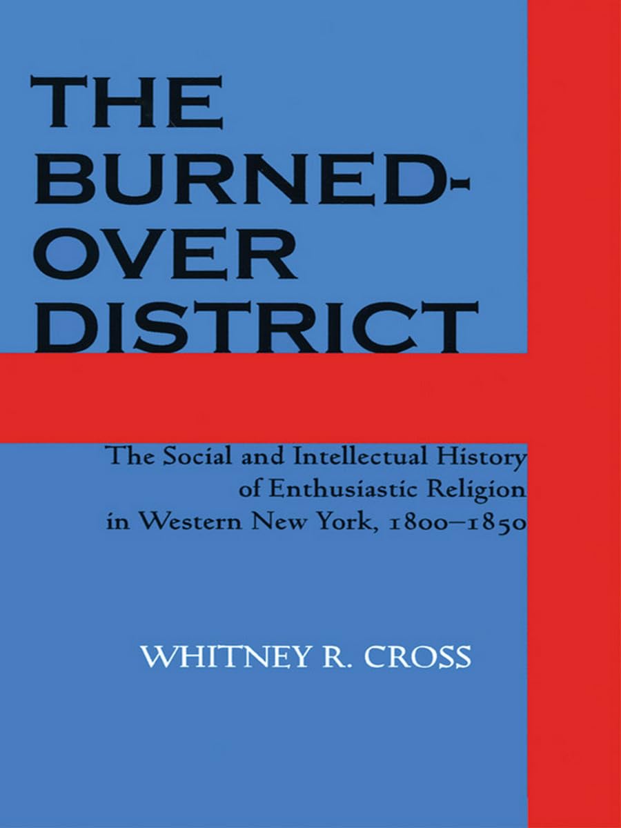 The Burned-over District: The Social and Intellectual History of ...