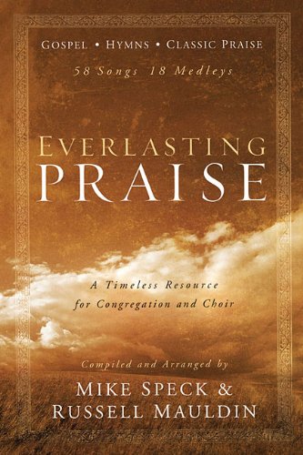 Everlasting Praise Songbook: 58 Songs 18 Medleys: Russell Mauldin, Mike ...