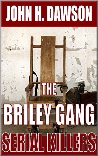 Amazon.com: The Briley Gang - Serial Killers eBook : Dawson, John H ...