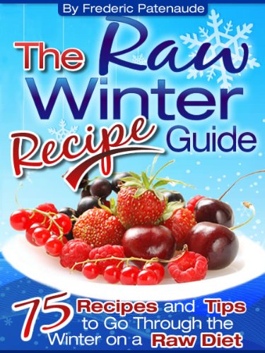 The Raw Winter Recipe Guide — 75 Raw Food Recipes You Can Make With ...