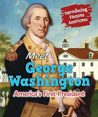 Meet George Washington: America's First President : Katirgis, Jane ...