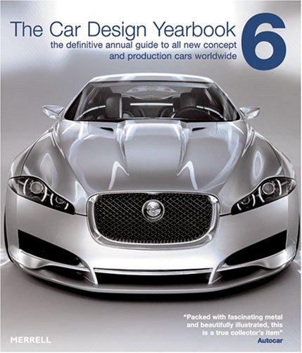 The Car Design Yearbook 6: The Definitive Annual Guide to All New ...