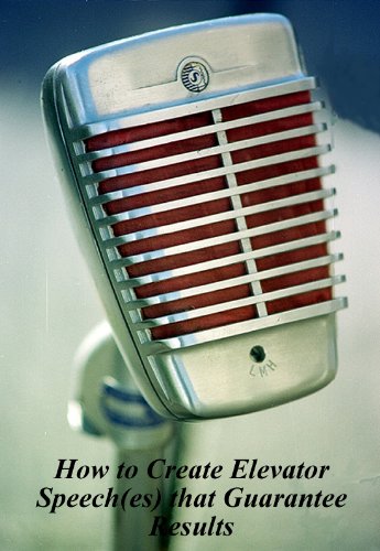 How to Create Elevator Speech(es) That Guarantee Results (Powerful ...