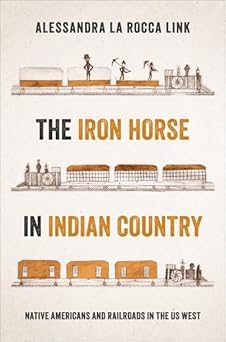Amazon.com: The Iron Horse in Indian Country: Native Americans and ...