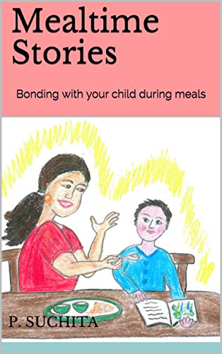 Mealtime Stories: Bonding with your child during meals eBook : Suchita ...