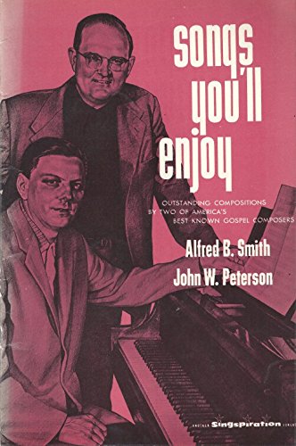 Songs You'll Enjoy: Alfred B. Smith & John W. Peterson: Amazon.com: Books