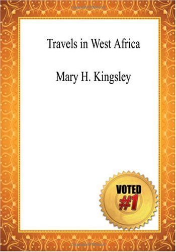Travels in West Africa - Mary H. Kingsley: Kingsley, Mary H ...