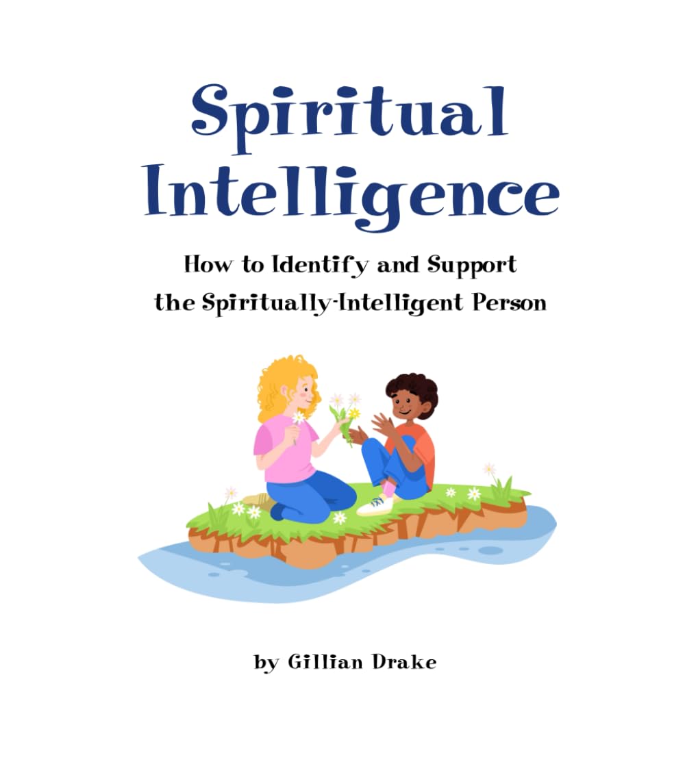 Spiritual Intelligence: How to Identify and Support the Spiritually ...