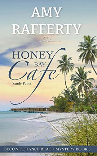 Honey Bay Cafe. Sandy Paths: Second Chance Beach Mystery Book 5 ...