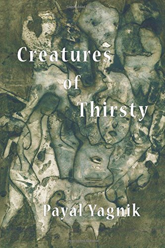 Amazon.com: Creatures of Thirsty: 9781936687343: Yagnik, Payal: Books