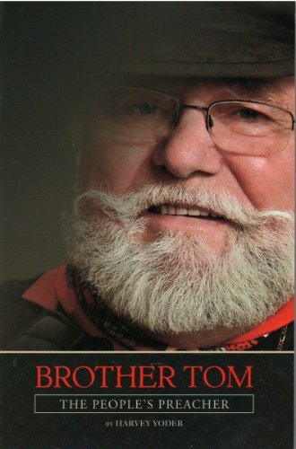 Brother Tom, the Peoples' Preacher: Harvey Yoder: 9780979991905: Amazon ...
