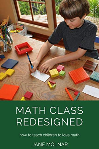 Buy Math Class Redesigned: How to Teach Children to Love Math Book ...