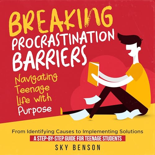 Breaking Procrastination Barriers: Navigating Teenage Life with Purpose ...