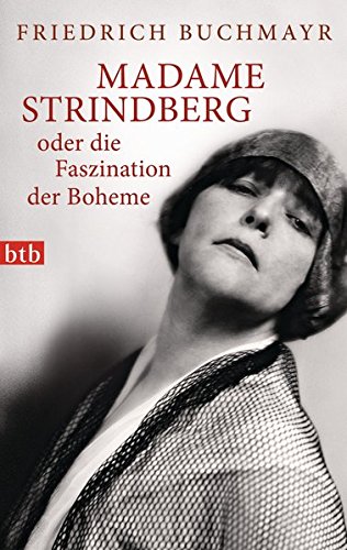 Madame Strindberg oder die Faszination der Boheme : Buchmayr, Friedrich ...