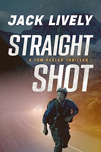 Straight Shot: A Tom Keeler Thriller (English Edition) eBook : Lively ...