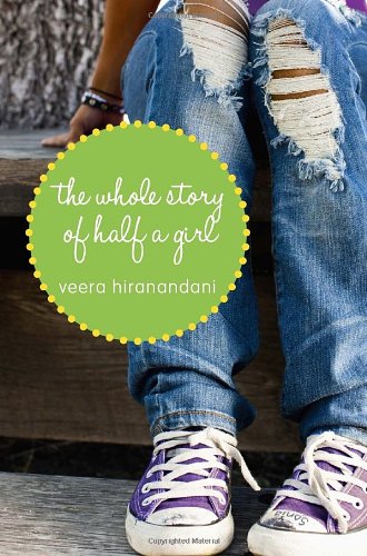 The Whole Story of Half a Girl: Hiranandani, Veera: 9780385741286 ...