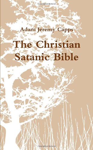 The Christian Satanic Bible: Jeremy Capps, Adam: 9781105694899: Amazon ...