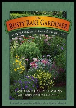 The Rusty Rake Gardener: Beautiful Canadian Gardens with Minimum Toil ...