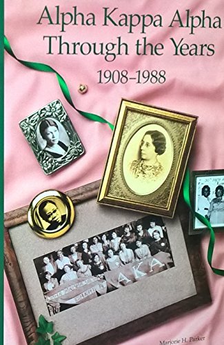 Alpha Kappa Alpha Through the Years: 1908-1988 by Marjorie H. Parker ...