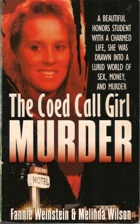The Coed Call Girl Murder: Weinstein, Fannie & Wilson, Melinda ...