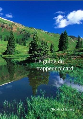Amazon.com: Le guide du trappeur picard: 9782322130917: Haussy, Nicolas: Books