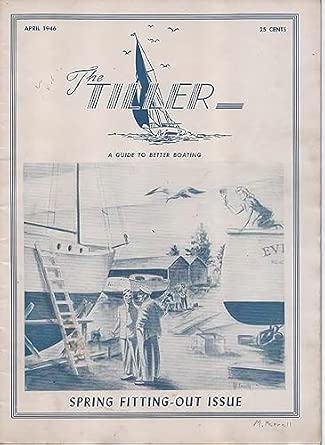 The Tiller Magazine, April 1946 (Vol 1, No 1) Schooner Annie C Ross ...