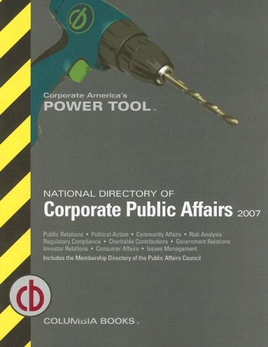 2007 National Directory of Corporate Public Affairs: A Profile of the ...
