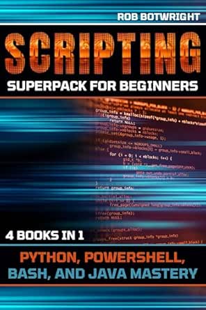 Scripting Superpack For Beginners: Python, Powershell, Bash, And Java ...